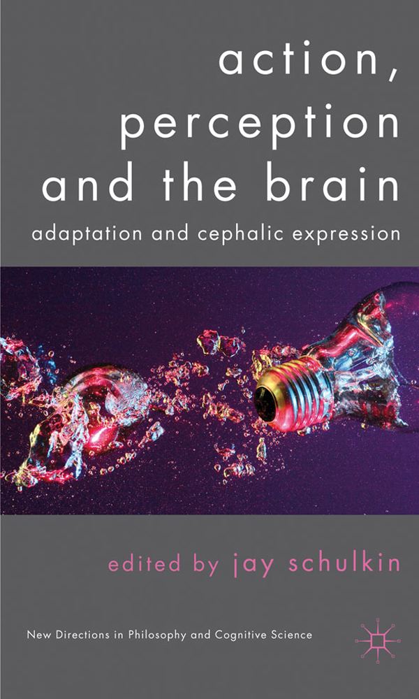 Action, perception and the brain : adaptation and cephalic expression ...